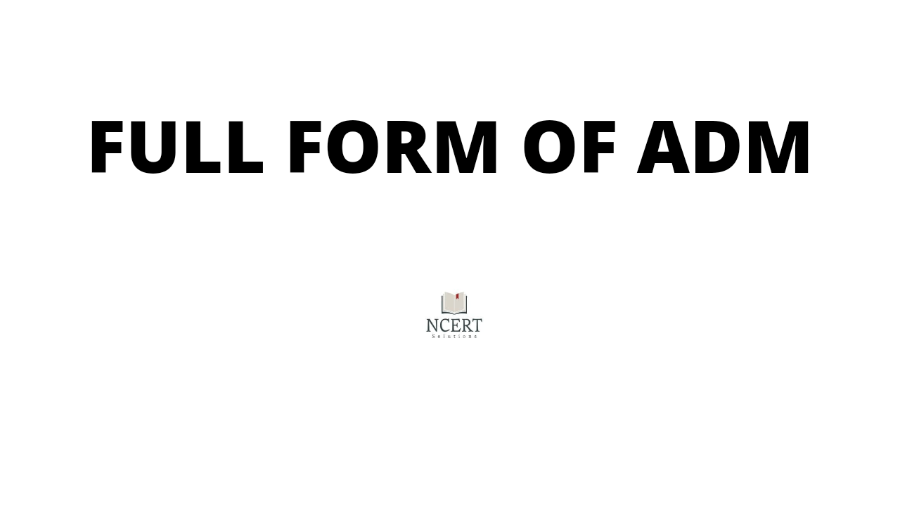 ADM Full Form Functions And Powers Infrexa